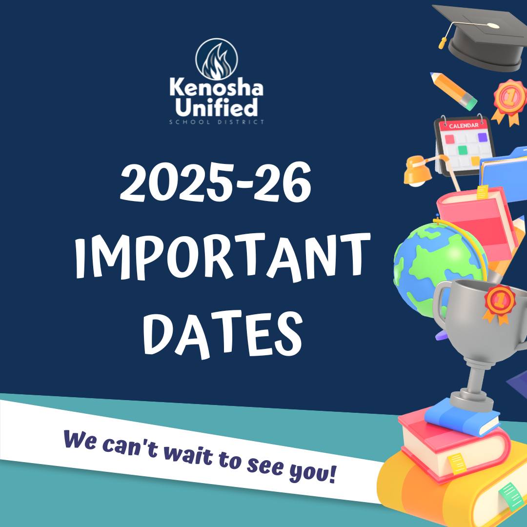 2025-26 Important Dates – We can’t wait to see you! – Kenosha Unified ...